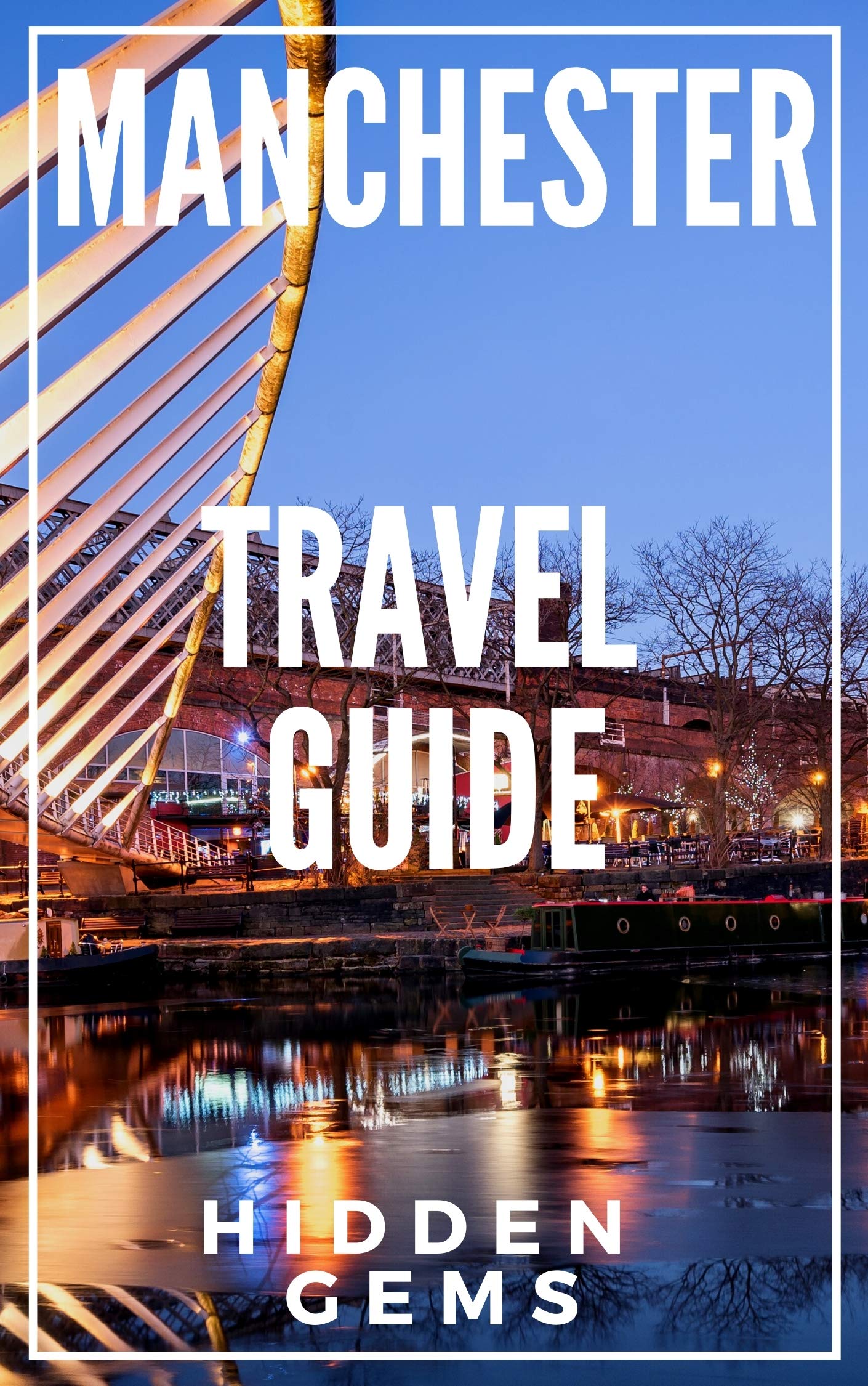 Manchester Travel Guide 2025: The Locals Travel Guide to MANCHESTER ...