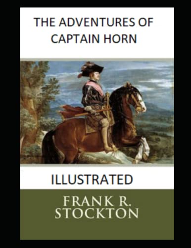 The Adventures of Captain Horn Illustrated by Frank R. Stockton | Goodreads