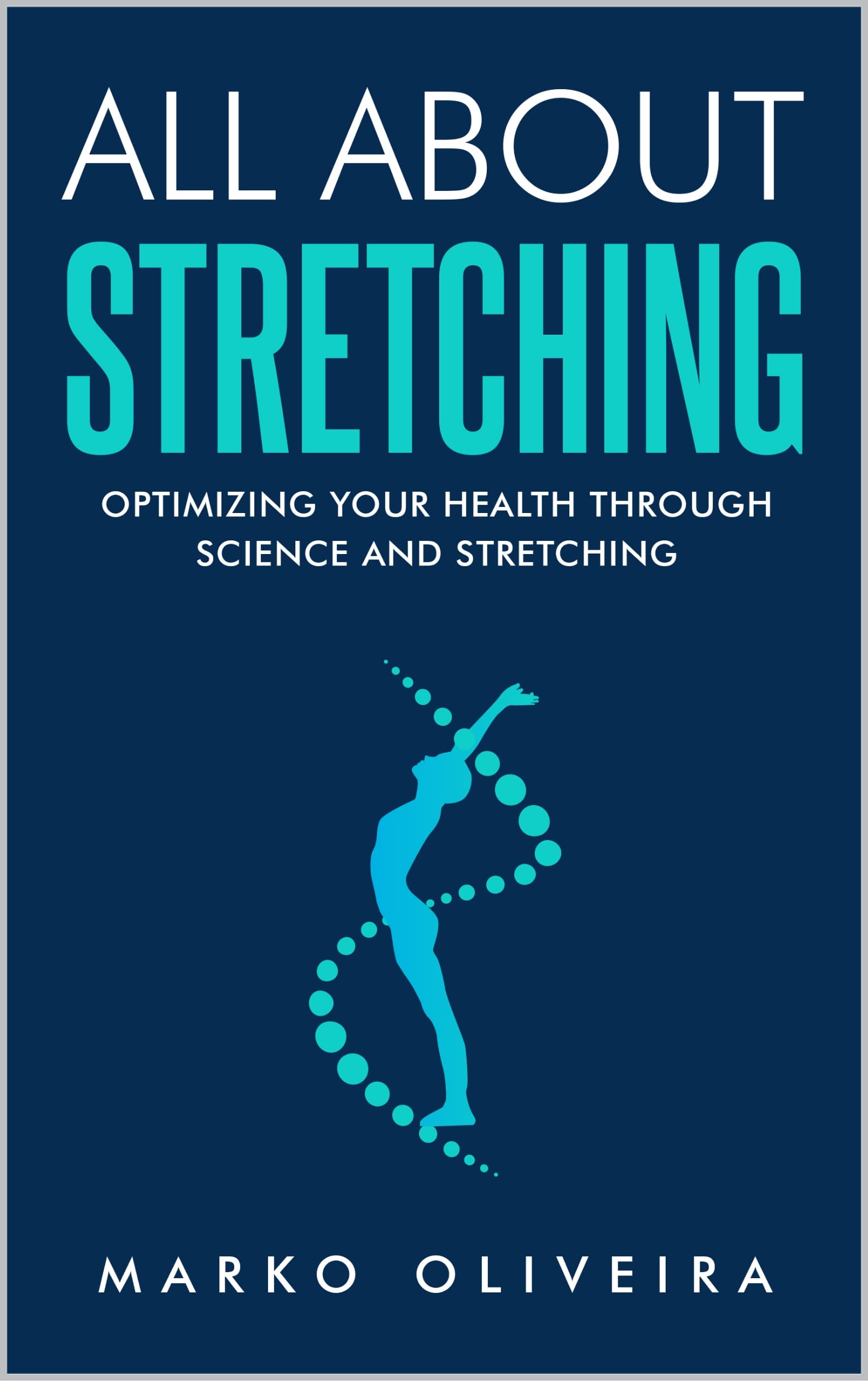 All About Stretching: Optimizing Your Health Through Science and ...