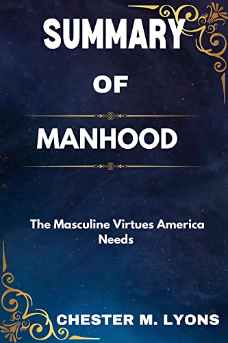 Summary Of Manhood : The Masculine Virtues America Needs By Josh Hawley ...