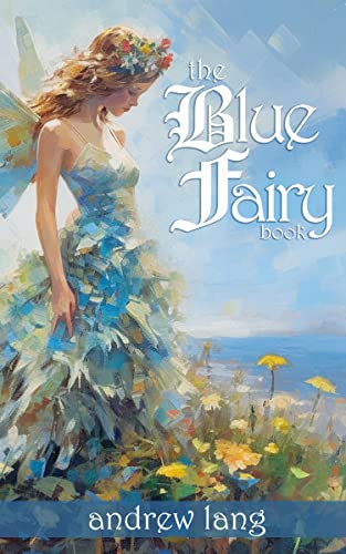 The Blue Fairy Book (Illustrated) by Andrew Lang | Goodreads