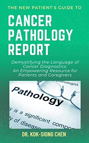 A NEW PATIENT’S GUIDE TO CANCER PATHOLOGY REPORT: DEMYSTIFYING THE ...