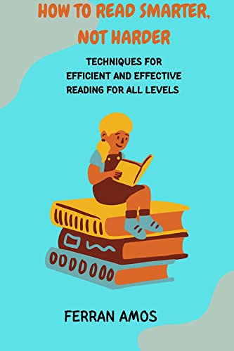 HOW TO READ SMARTER NOT HARDER: Techniques for efficient and effectives ...