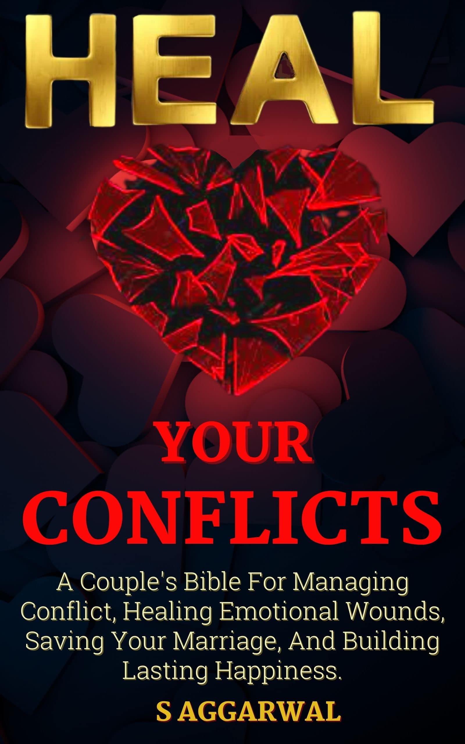 HEAL YOUR CONFLICTS: A Couple's Bible For Managing Conflict, Healing ...