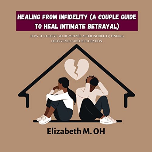HEALING FROM INFIDELITY (a couple guide to heal intimate betrayal): How ...