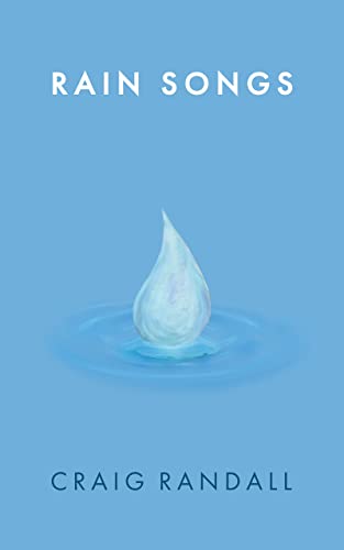 Rain Songs by Craig Randall | Goodreads