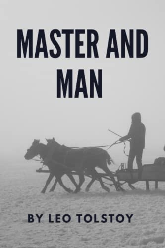 Master and Man (Annotated): Leo Tolstoy Epic Thriller by Leo Tolstoy ...