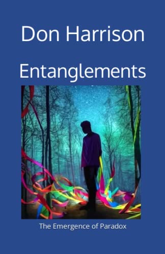 Entanglements: The Emergence of Paradox by Don Harrison | Goodreads