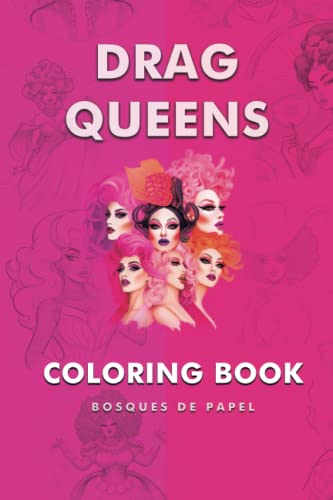 DRAG QUEENS: An LGBT Coloring Book by Bosques De Papel | Goodreads