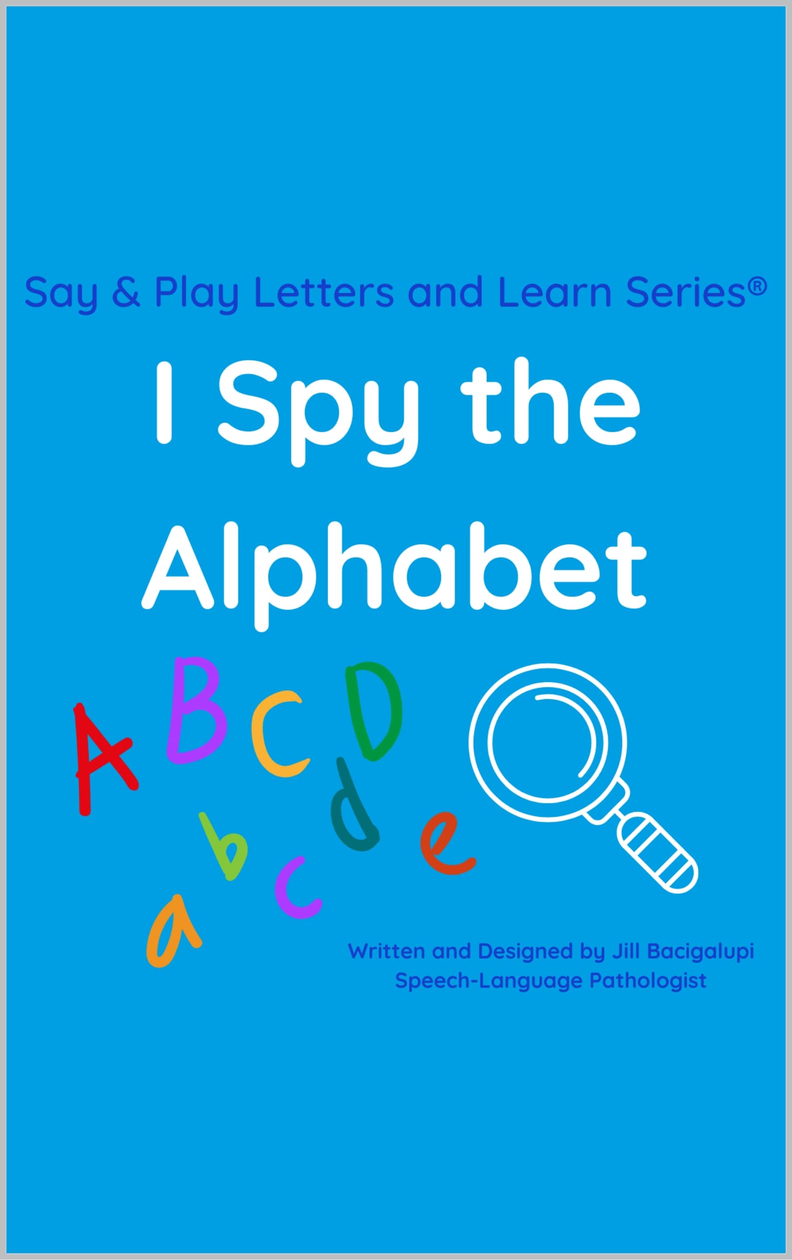 I Spy the Alphabet by Jill Bacigalupi | Goodreads