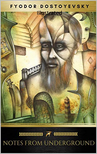 Notes from Underground Illustrated by Fyodor Dostoyevsky | Goodreads