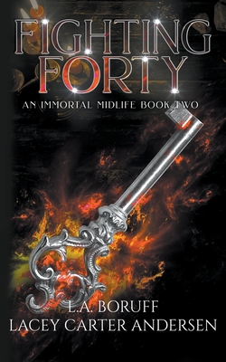 Fighting Forty (An Immortal Midlife) by L.A. Boruff | Goodreads