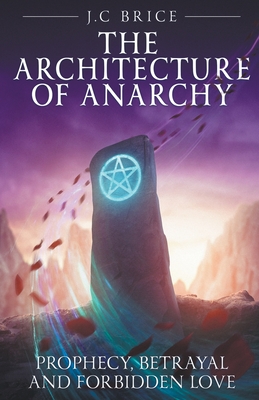 The Architecture of Anarchy (Prophecy of Solon) by J C Brice | Goodreads
