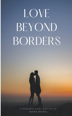 Love Beyond Borders by Maika Michel | Goodreads