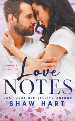 Love Notes: The Complete Series by Shaw Hart | Goodreads