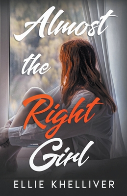 Almost the Right Girl by Ellie Khelliver | Goodreads