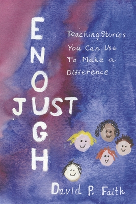 Just Enough: Teaching Stories You Can Use to Make a Difference by David ...