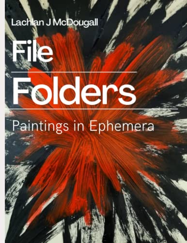 File Folders: Paintings In Ephemera by Lachlan J McDougall | Goodreads