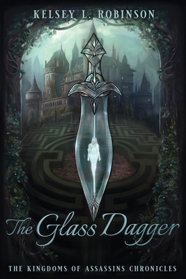 The Glass Dagger by Kelsey L. Robinson | Goodreads