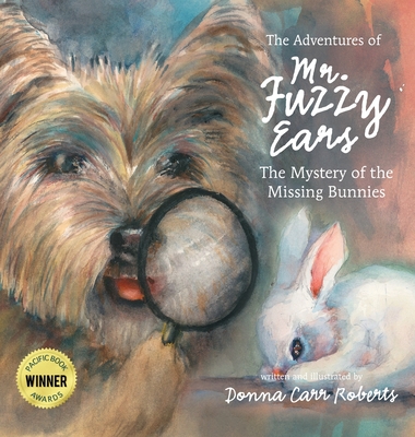The Adventures of Mr. Fuzzy Ears: Mystery of the Missing Bunnies by ...