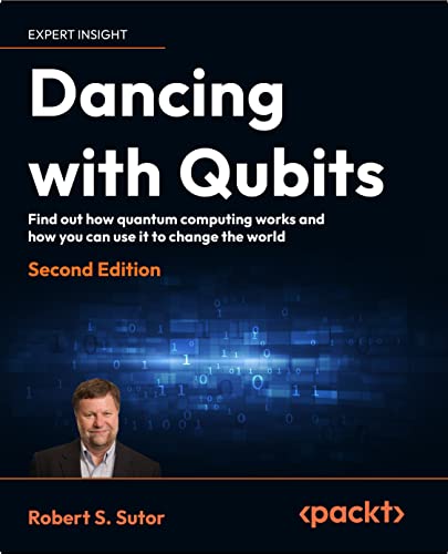 Dancing with Qubits: From qubits to algorithms, embark on the quantum computing journey shaping ...