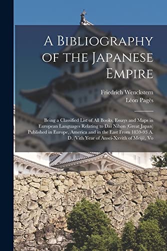 A Bibliography of the Japanese Empire: Being a Classified List of All ...