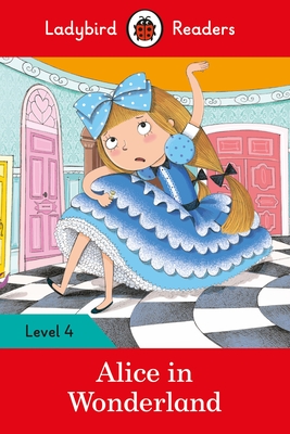 Alice in Wonderland: Level 4 (ELT Graded Reader) by Ladybird Books ...