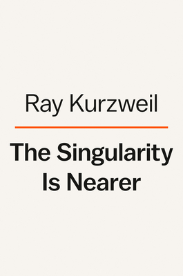 The Singularity is Nearer by Ray Kurzweil | Goodreads
