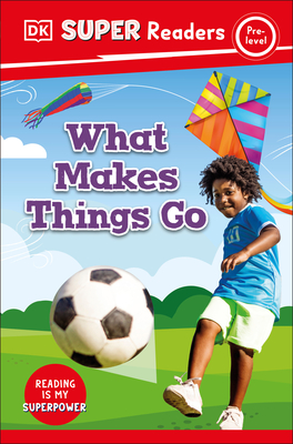 DK Super Readers Pre-Level What Makes Things Go? by D.K. Publishing ...