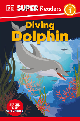 DK Super Readers Level 1 Diving Dolphin by D.K. Publishing | Goodreads