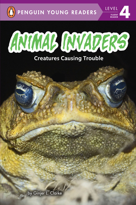 Animal Invaders: Creatures Causing Trouble by Ginjer L. Clarke | Goodreads