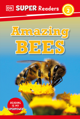 Amazing Bees (DK Super Readers Level 2) by Sue Unstead | Goodreads