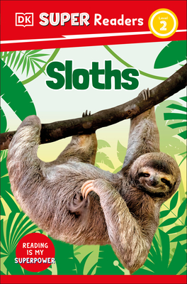DK Super Readers Level 2 Sloths by D.K. Publishing | Goodreads