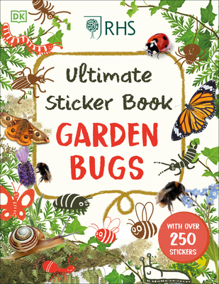Ultimate Sticker Book Garden Bugs: New Edition with More than 250 ...