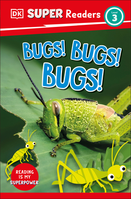 DK Super Readers Level 3 Bugs! Bugs! Bugs! by D.K. Publishing | Goodreads