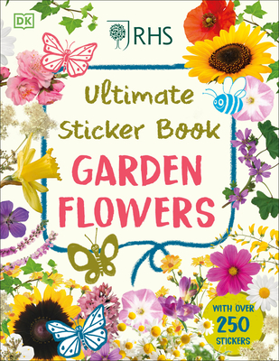 Ultimate Sticker Book Garden Flowers: New Edition with More than 250 ...