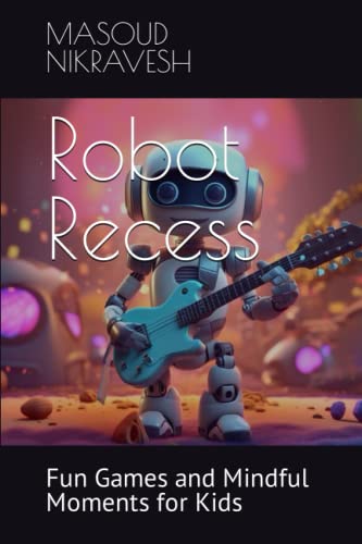 Robot Recess: Fun Games and Mindful Moments for Kids by Masoud ...
