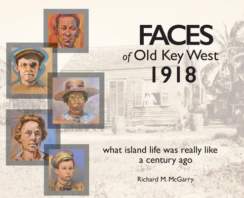Faces of Old Key West 1918: what island life was really like a century ...