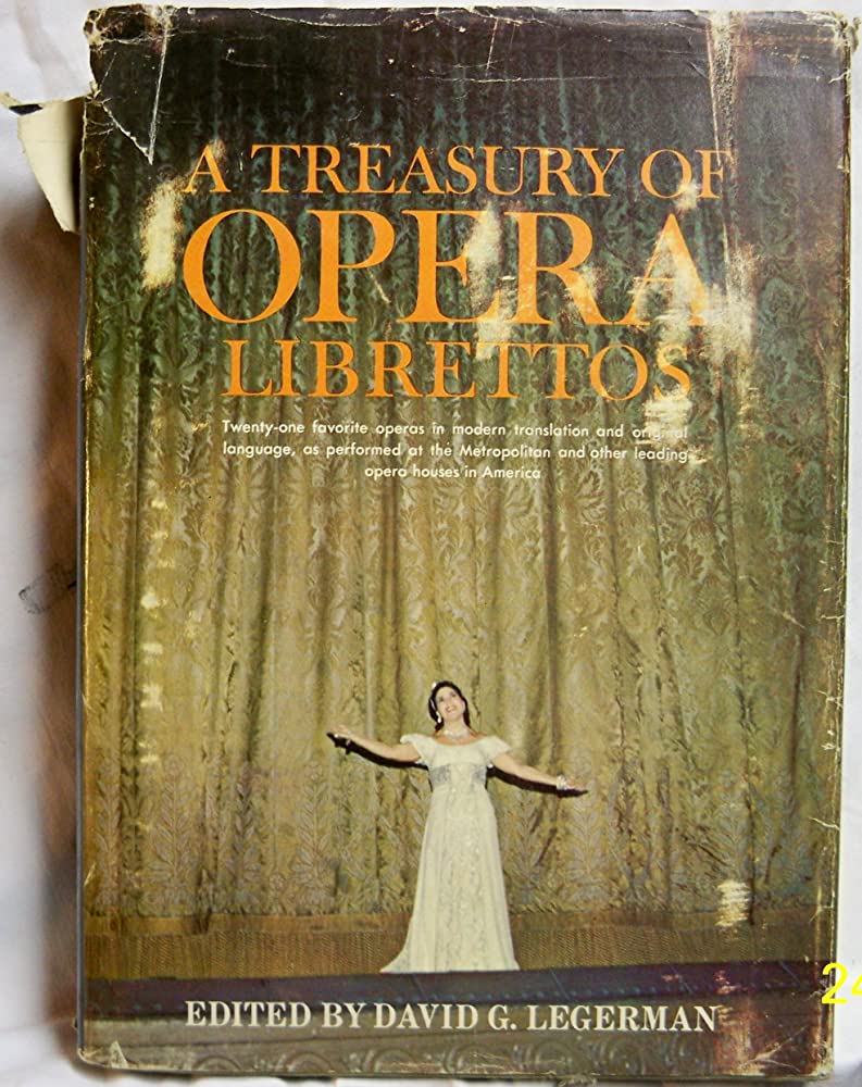 A Treasury of Opera Librettos by David Legerman | Goodreads