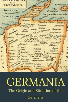 Germania: the origin and situation of the Germans by Tacitus | Goodreads