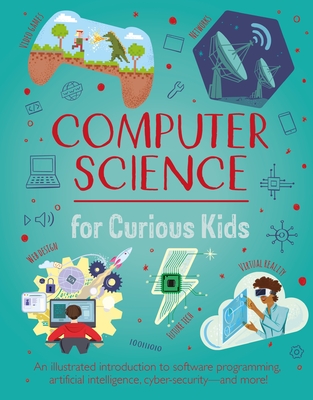 Computer Science for Curious Kids: An Illustrated Introduction to ...
