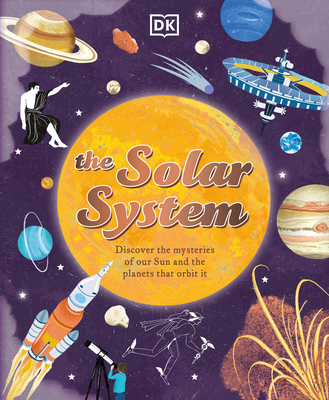 The Solar System: Discover the Mysteries of Our Sun and Neighboring ...