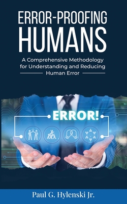 Error-Proofing Humans by Paul G. Hylenski Jr. | Goodreads