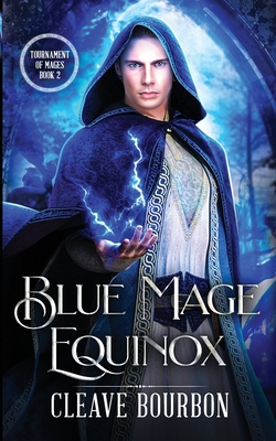 Blue Mage Equinox (Tournament of Mages) by Cleave Bourbon | Goodreads