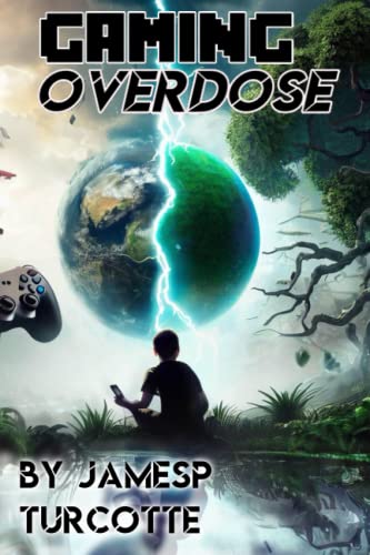 Gaming Overdose by JamesP Turcotte | Goodreads