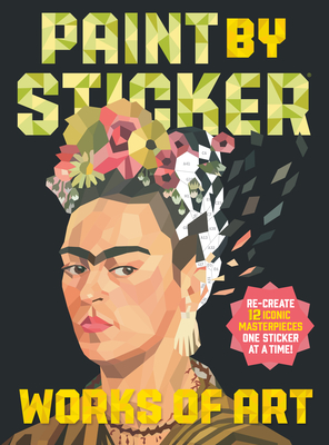Paint by Sticker (Official): Works of Art: Re-create 12 Iconic ...