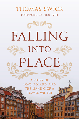 Falling into Place: A Story of Love, Poland, and the Making of a Travel ...
