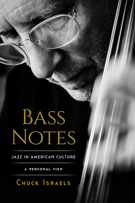 Bass Notes: Jazz in American Culture: A Personal View by Chuck Israels ...