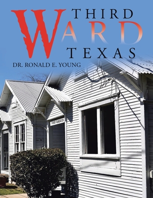 Third Ward Texas by Ronald E. Young | Goodreads