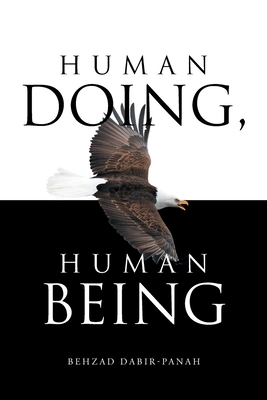 Human Doing, Human Being by Behzad Dabir-Panah | Goodreads